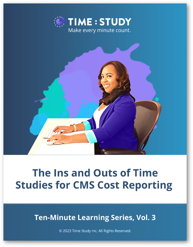 Ins and Outs of Time Studies for CMS Cost Reporting